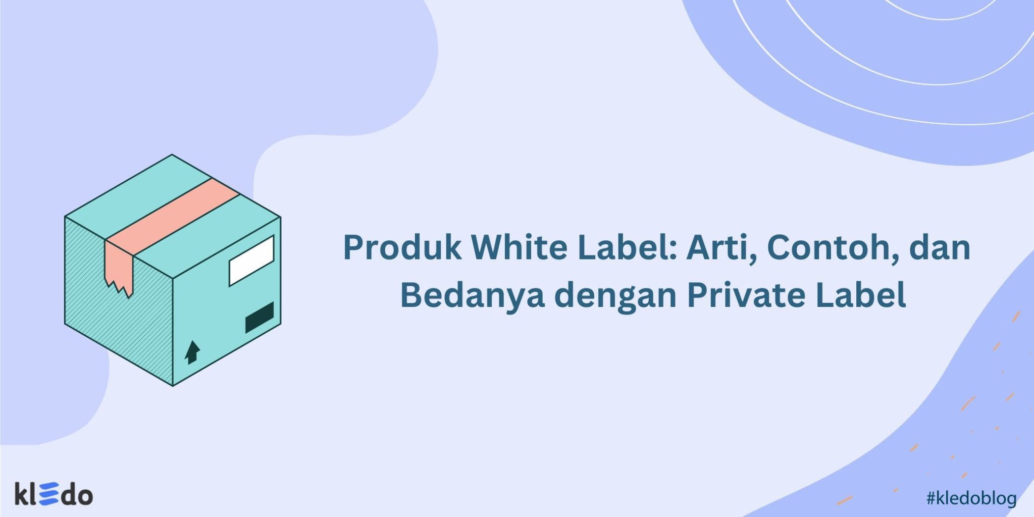 Produk White Label: Arti, Contoh, dan Bedanya dengan Private Label