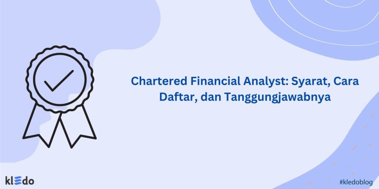 Chartered Financial Analyst: Syarat, Cara Daftar, dan Tanggungjawabnya