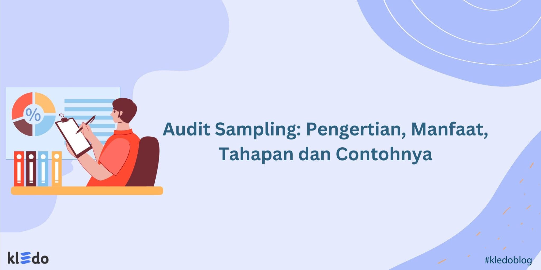 Audit Sampling: Pengertian, Manfaat, Tahapan dan Contohnya