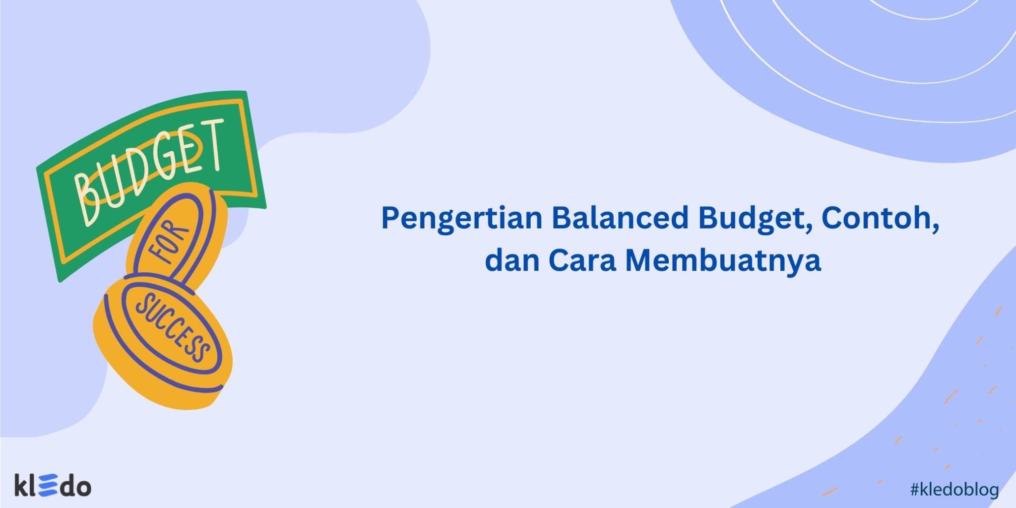 Pengertian Balanced Budget, Contoh, dan Cara Membuatnya - Kledo Blog
