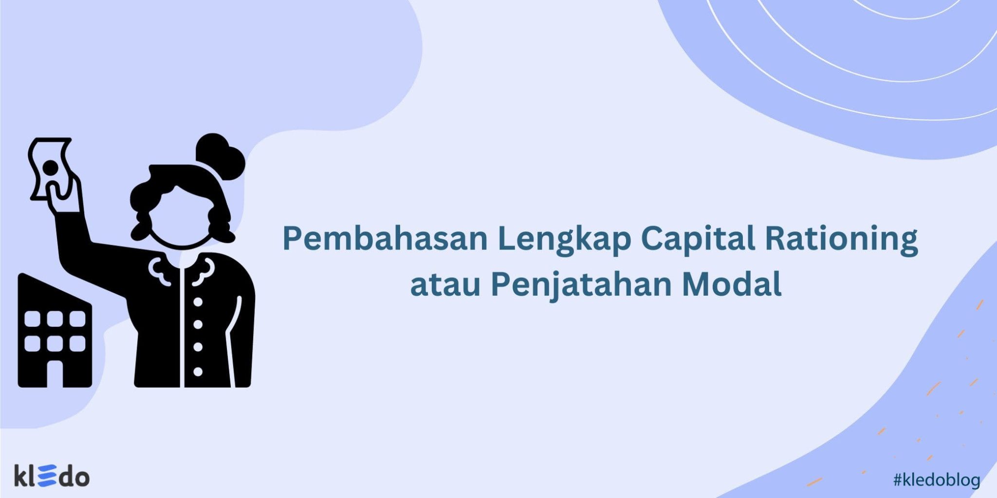 Pembahasan Lengkap Capital Rationing atau Penjatahan Modal