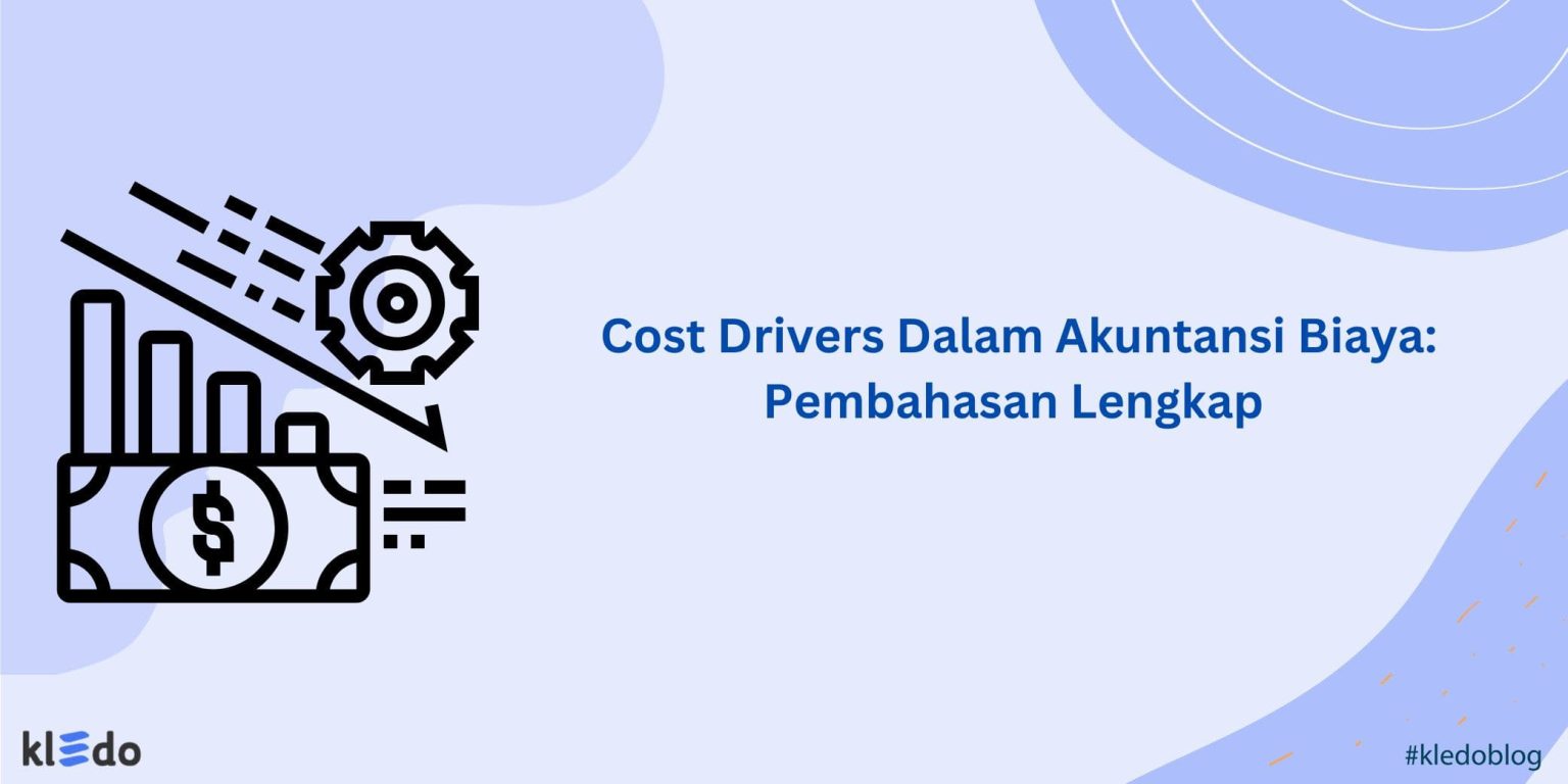 Cost Drivers Dalam Akuntansi Biaya: Pembahasan Lengkap