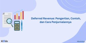 Deferred Revenue: Pengertian, Contoh, dan Cara Penjurnalannya