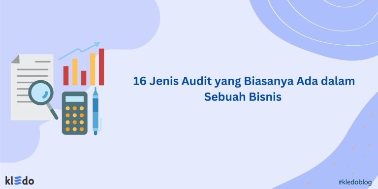 16 Jenis Audit yang Biasanya Ada dalam Sebuah Bisnis - Kledo Blog