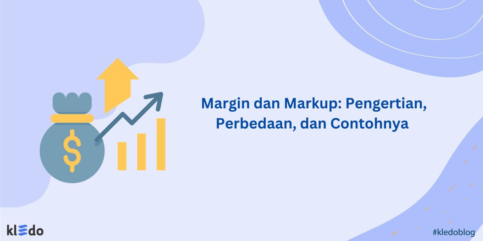 Margin dan Markup: Pengertian, Perbedaan, dan Contohnya