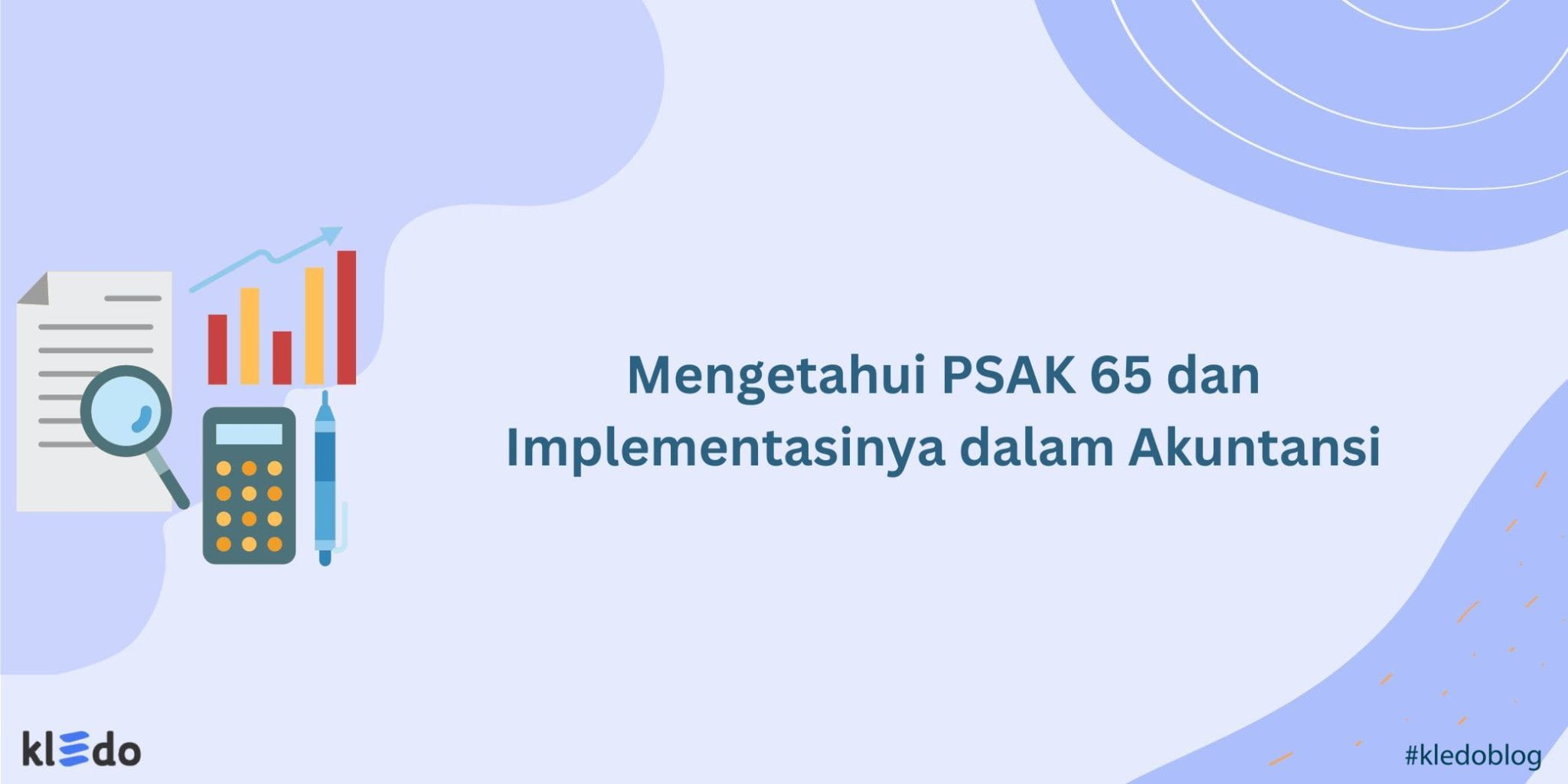 Mengetahui PSAK 65 dan Implementasinya dalam Akuntansi - Kledo Blog