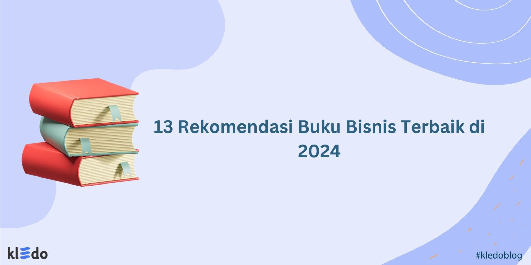 13 Rekomendasi Buku Bisnis Terbaik di 2025 - Kledo Blog