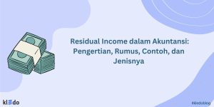 Residual Income dalam Akuntansi: Pengertian, Rumus, Contoh, dan Jenisnya