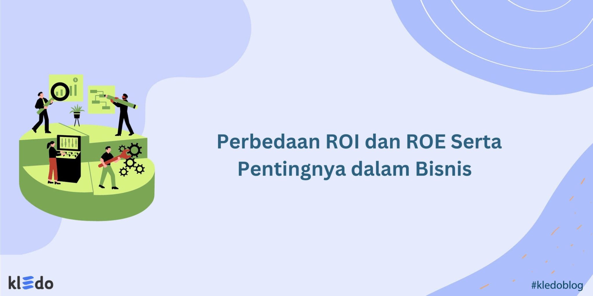 Perbedaan ROI dan ROE Serta Pentingnya dalam Bisnis - Kledo Blog