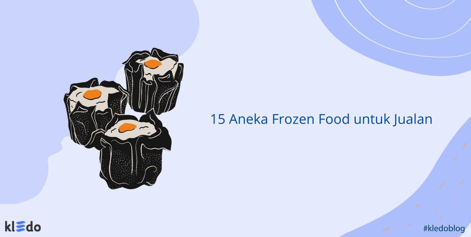15 Aneka Frozen Food untuk Jualan dan Modal yang Dibutuhkan