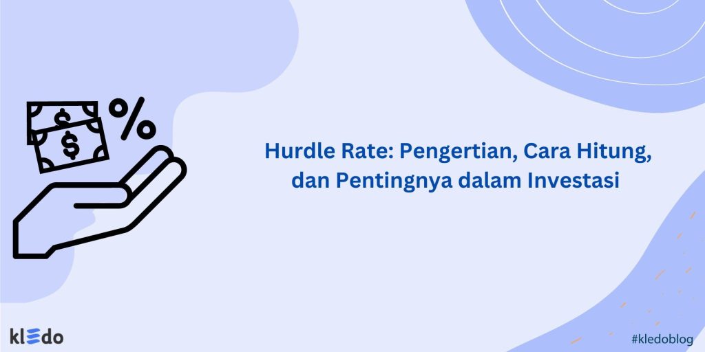 Hurdle Rate: Pengertian, Cara Hitung, dan Pentingnya dalam Investasi