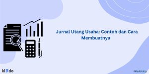Jurnal Utang Usaha: Contoh dan Cara Membuatnya - Kledo Blog