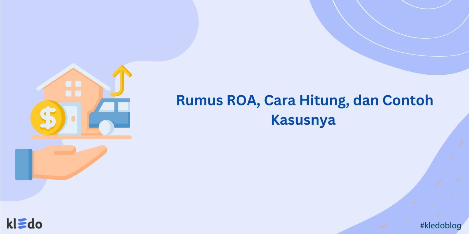 Rumus ROA, Cara Hitung, dan Contoh Kasusnya - Kledo Blog