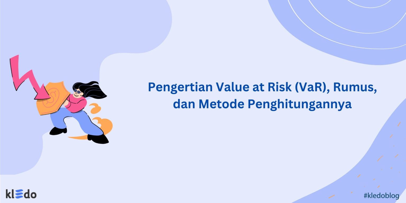 Pengertian Value at Risk (VaR), Rumus, dan Metode Penghitungannya