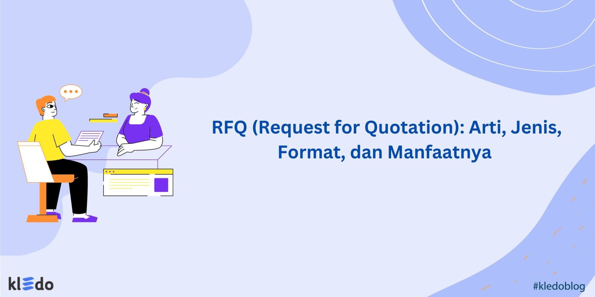 RFQ (Request for Quotation): Arti, Jenis, Format, dan Manfaatnya