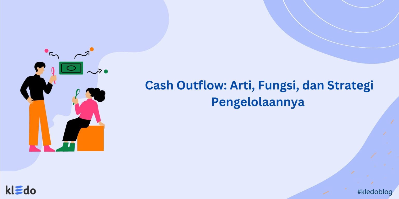 Cash Outflow: Arti, Fungsi, dan Strategi Pengelolaannya