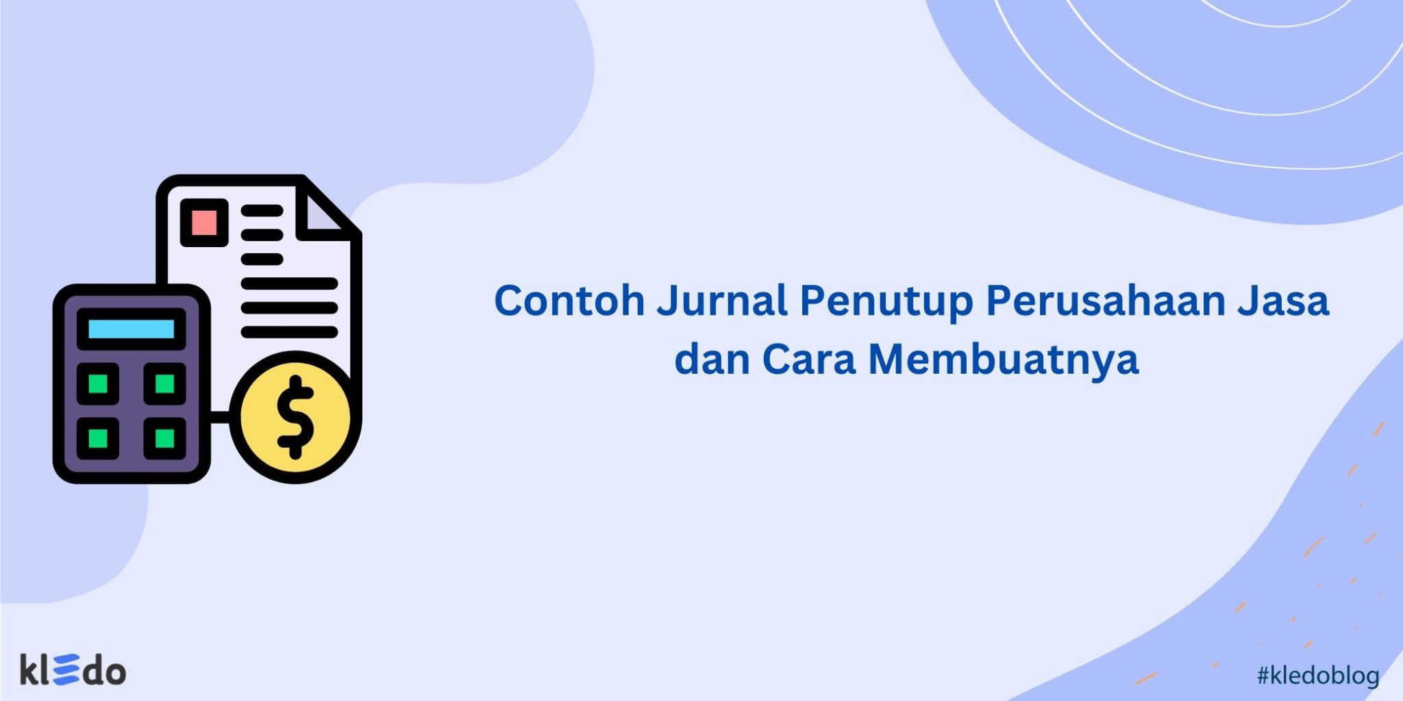 Contoh Jurnal Penutup Perusahaan Jasa dan Cara Membuatnya
