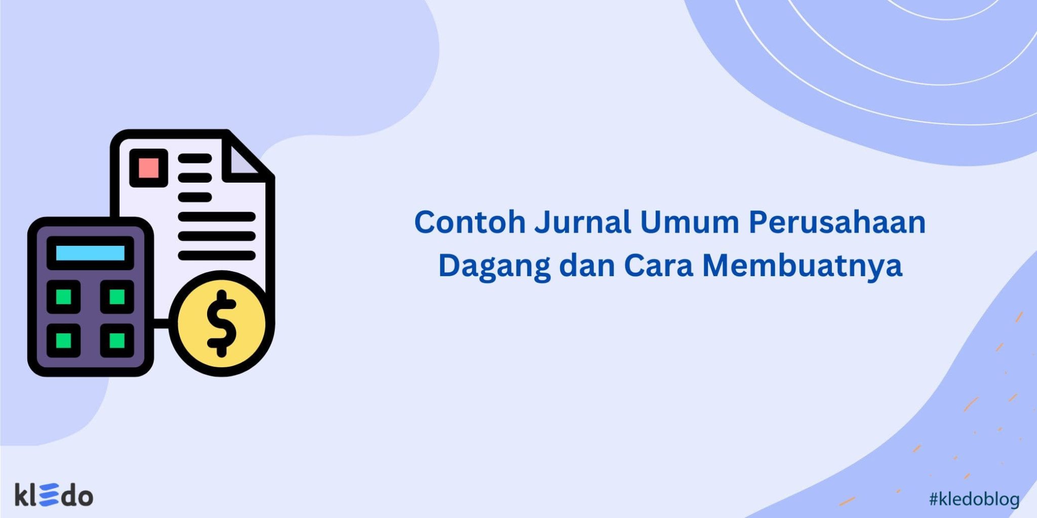 Contoh Jurnal Umum Perusahaan Dagang dan Cara Membuatnya