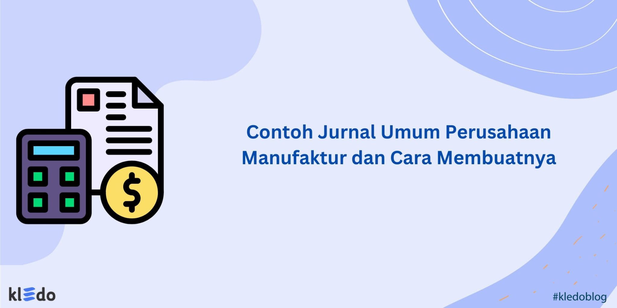 Contoh Jurnal Umum Perusahaan Manufaktur dan Cara Membuatnya