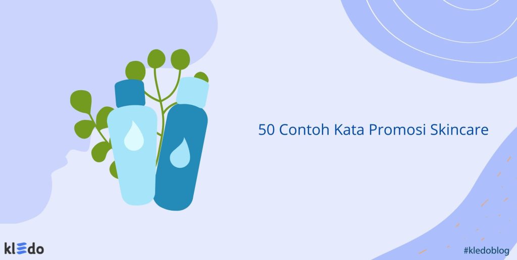 50 Contoh Kata Promosi Skincare yang Efektif dan Menarik Pembeli