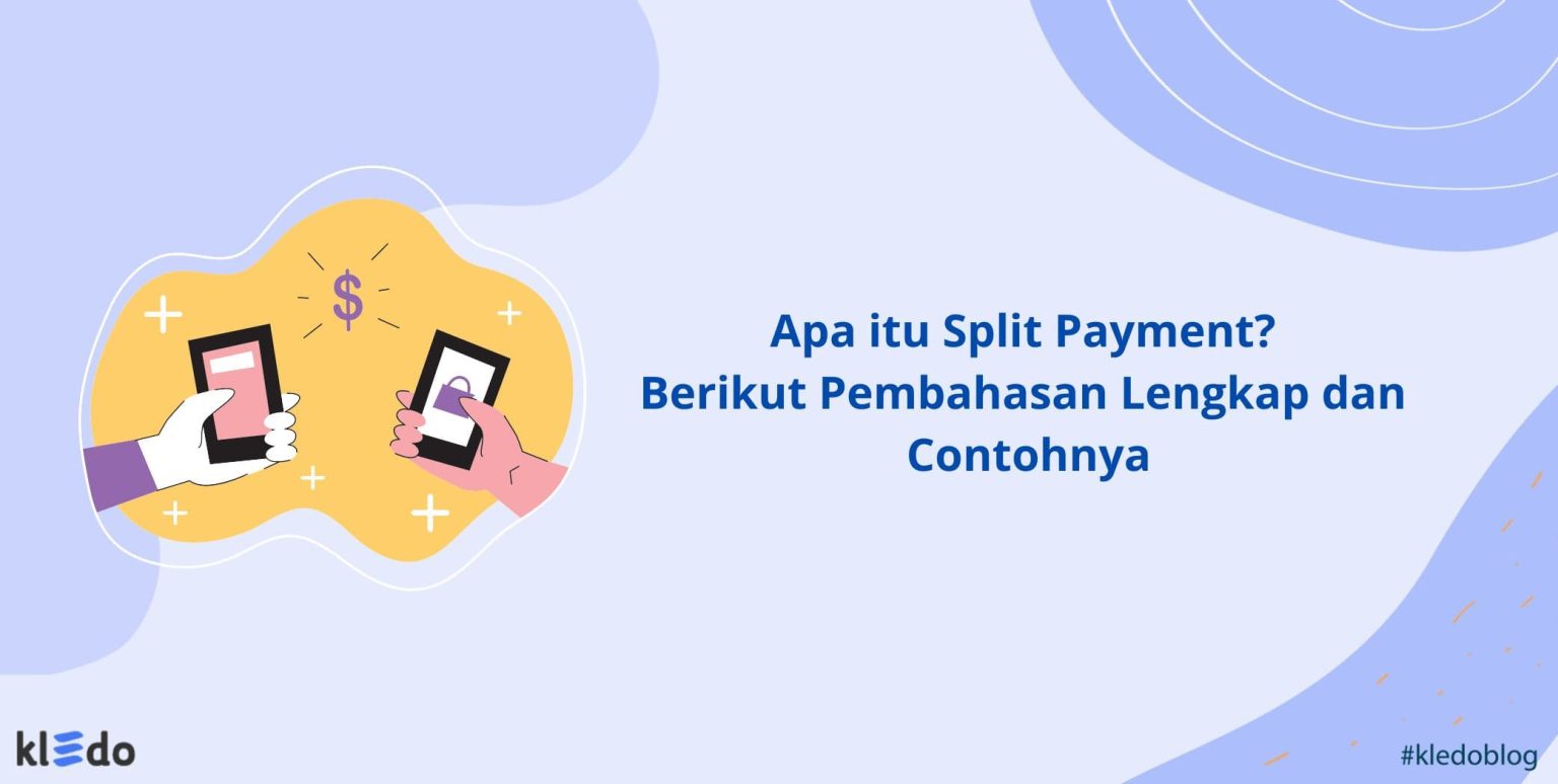 Apa itu Split Payment? Berikut Pembahasan Lengkap dan Contohnya
