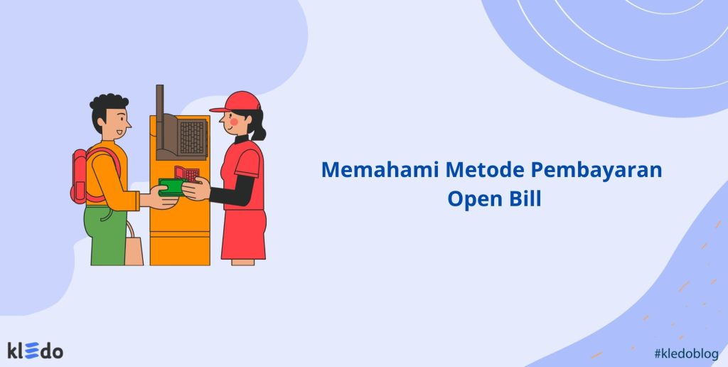 Memahami Metode Pembayaran Open Bill di Dunia Bisnis FnB