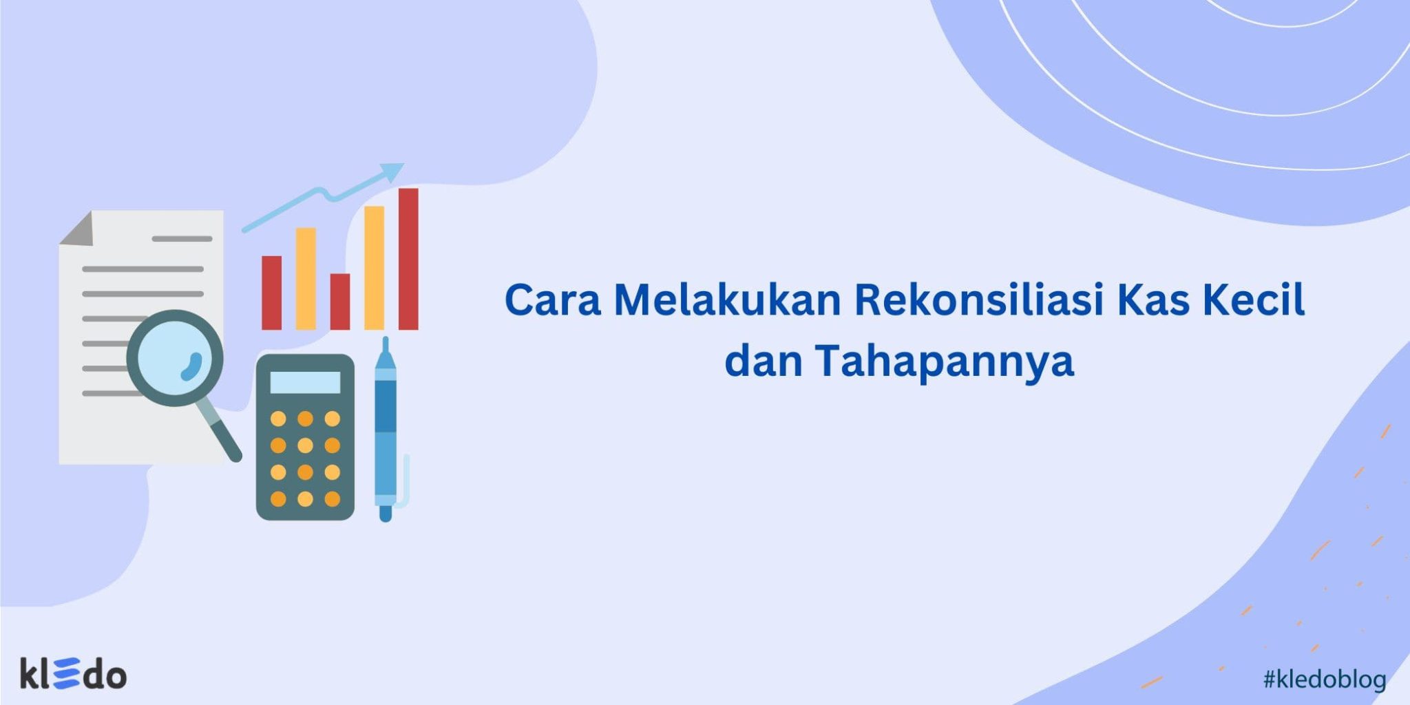 Cara Melakukan Rekonsiliasi Kas Kecil dan Tahapannya - Kledo Blog