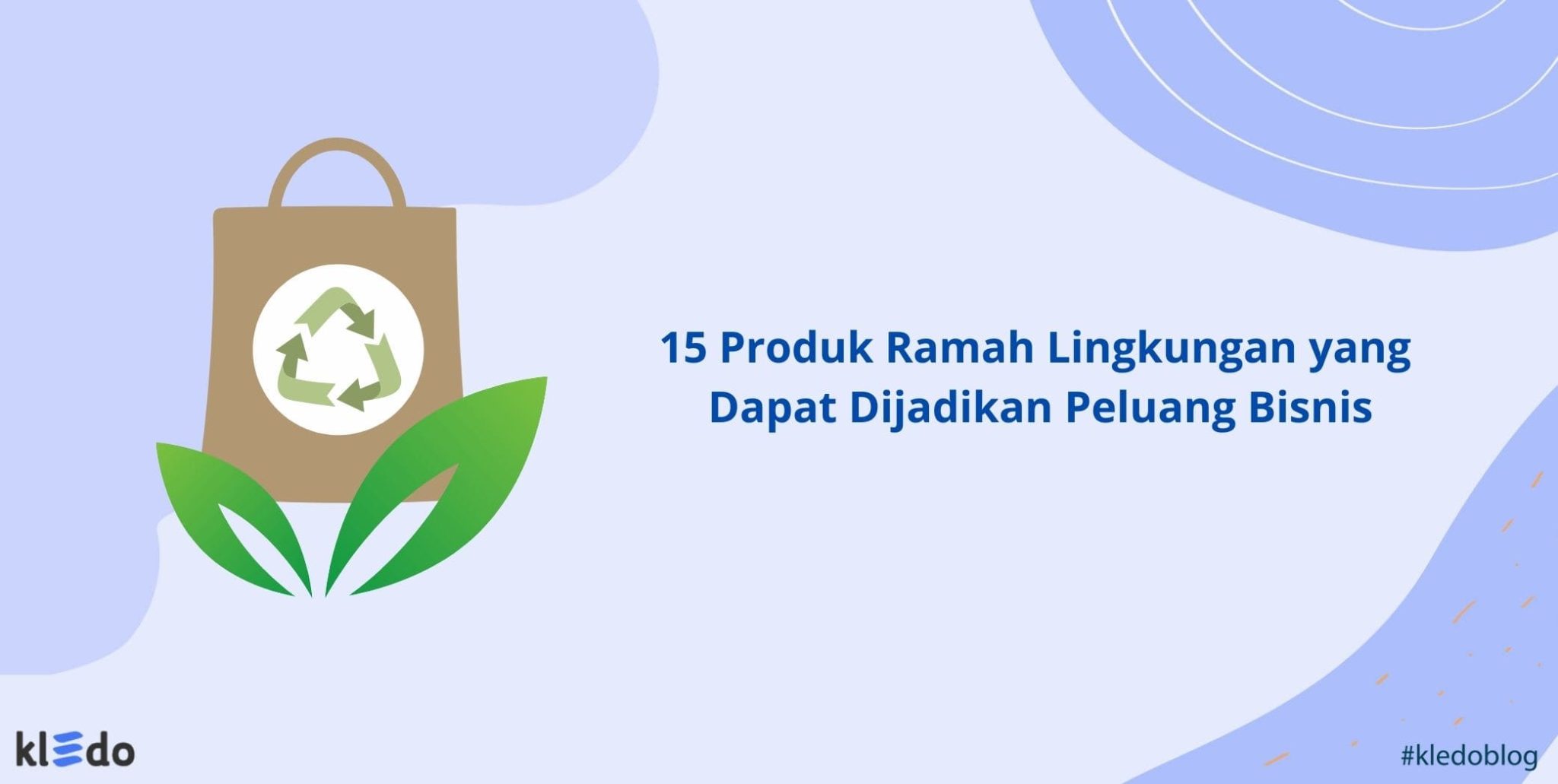 15 Produk Ramah Lingkungan yang Dapat Dijadikan Peluang Bisnis