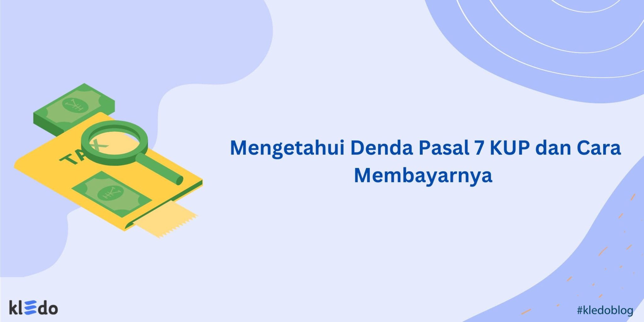 Mengetahui Denda Pasal 7 KUP dan Cara Membayarnya - Kledo Blog