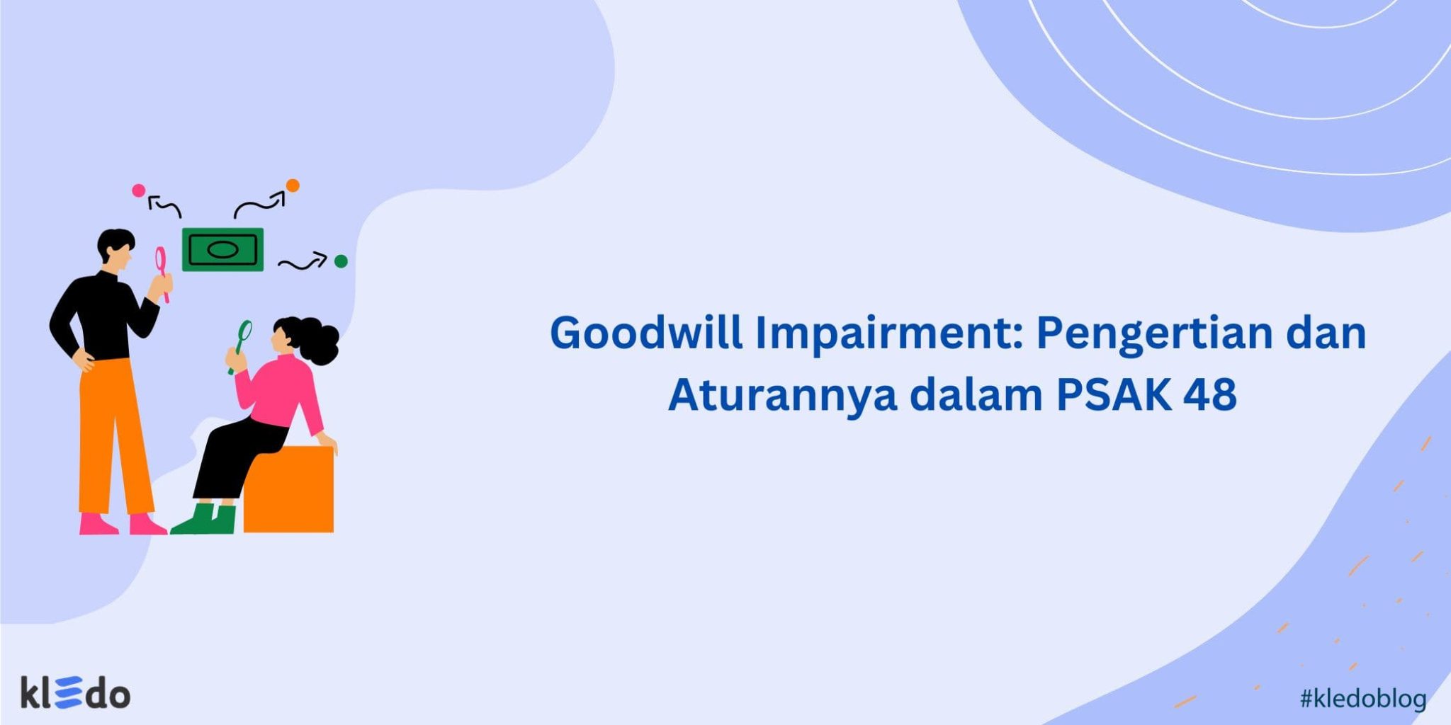 Goodwill Impairment: Pengertian dan Aturannya dalam PSAK 48