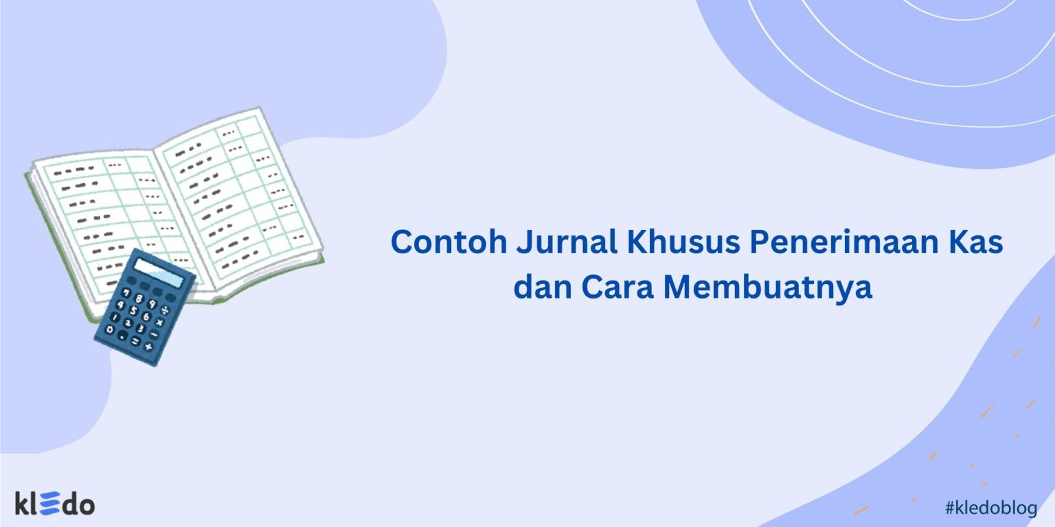 Contoh Jurnal Khusus Penerimaan Kas dan Cara Membuatnya