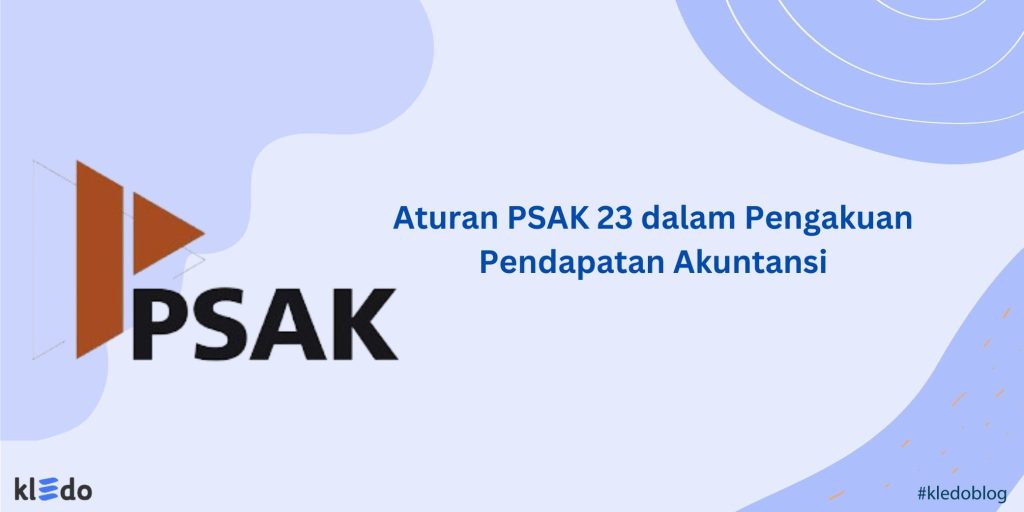 Aturan PSAK 23 dalam Pengakuan Pendapatan Akuntansi - Kledo Blog