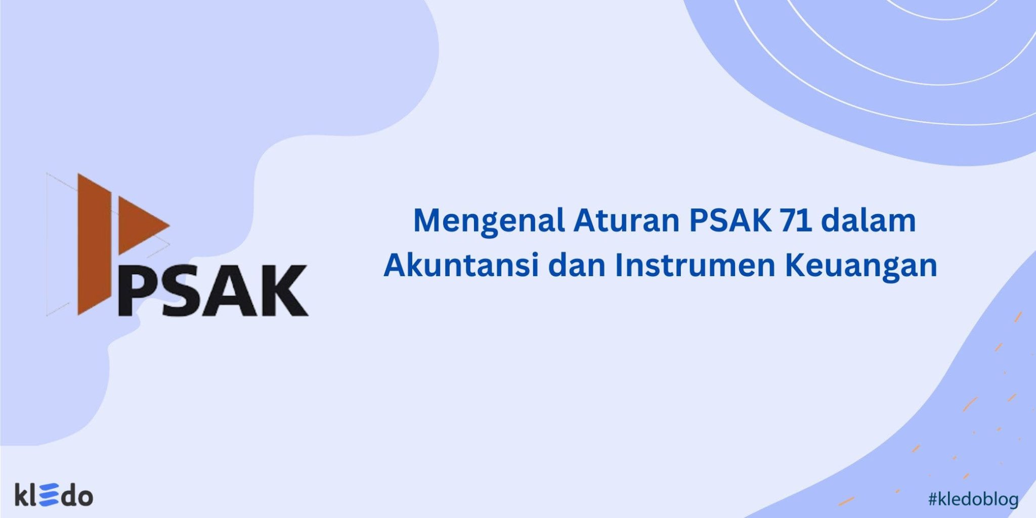 Mengenal Aturan PSAK 71 dalam Akuntansi dan Instrumen Keuangan
