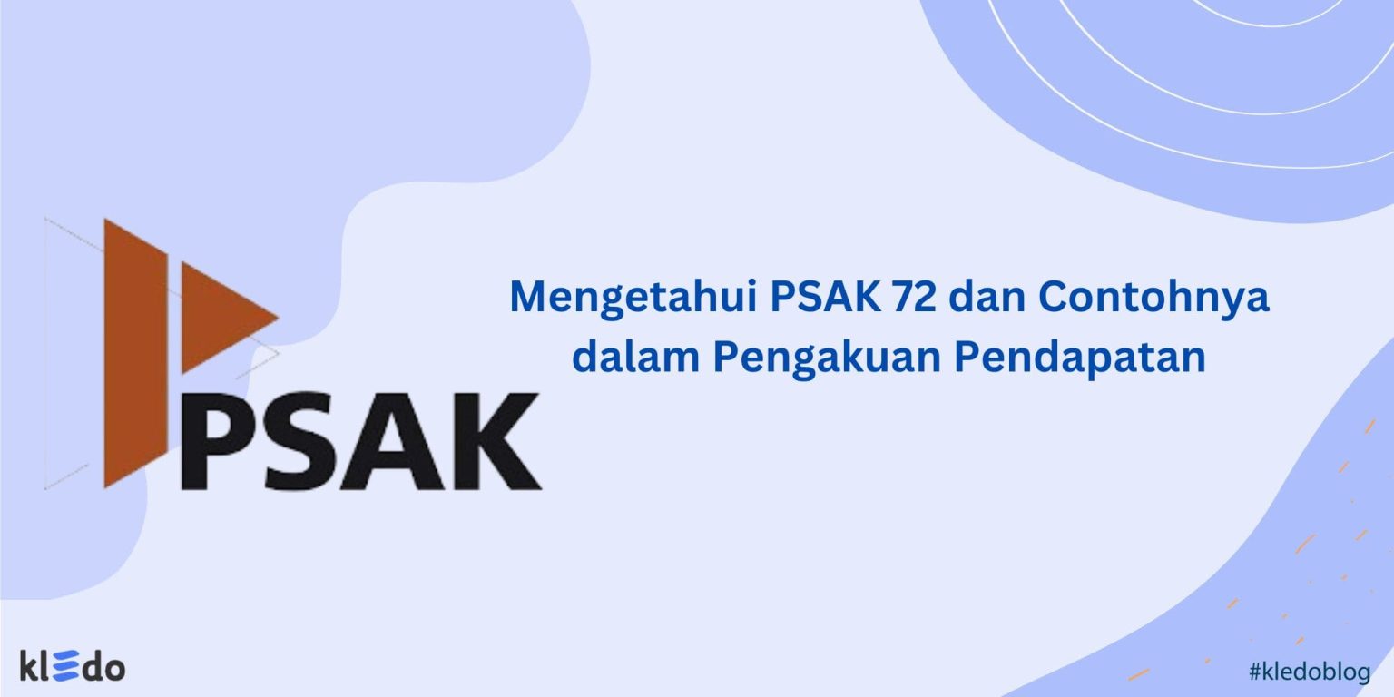 Mengetahui PSAK 72 dan Contohnya dalam Pengakuan Pendapatan