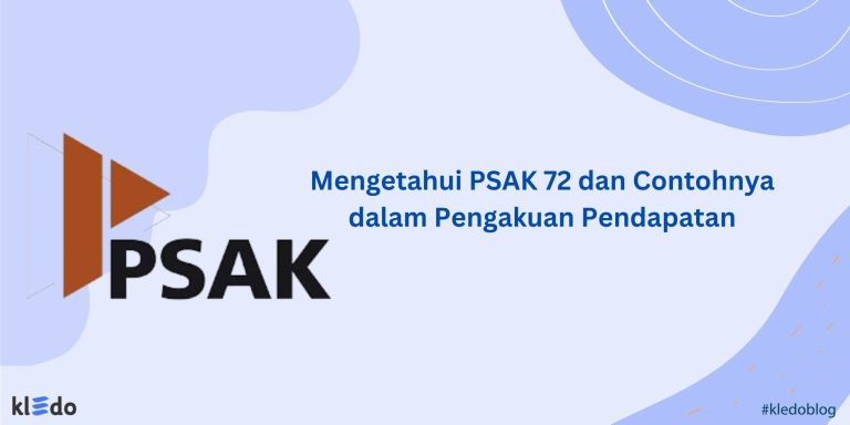 Mengetahui PSAK 72 dan Contohnya dalam Pengakuan Pendapatan