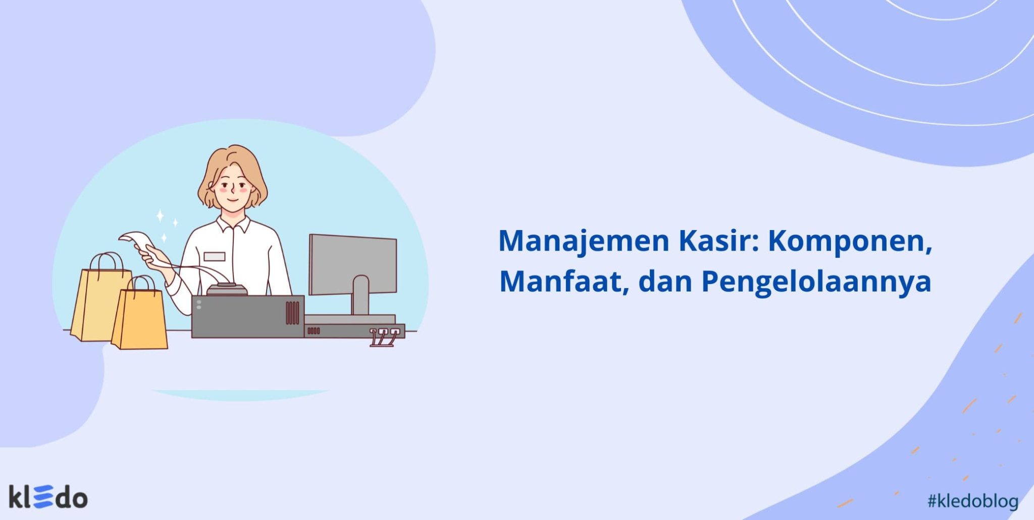 Manajemen Kasir: Komponen, Manfaat, dan Pengelolaannya