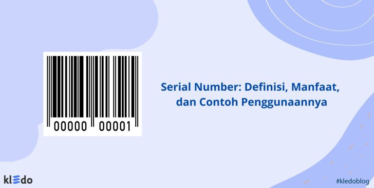 Serial Number: Definisi, Manfaat, dan Contoh Penggunaannya