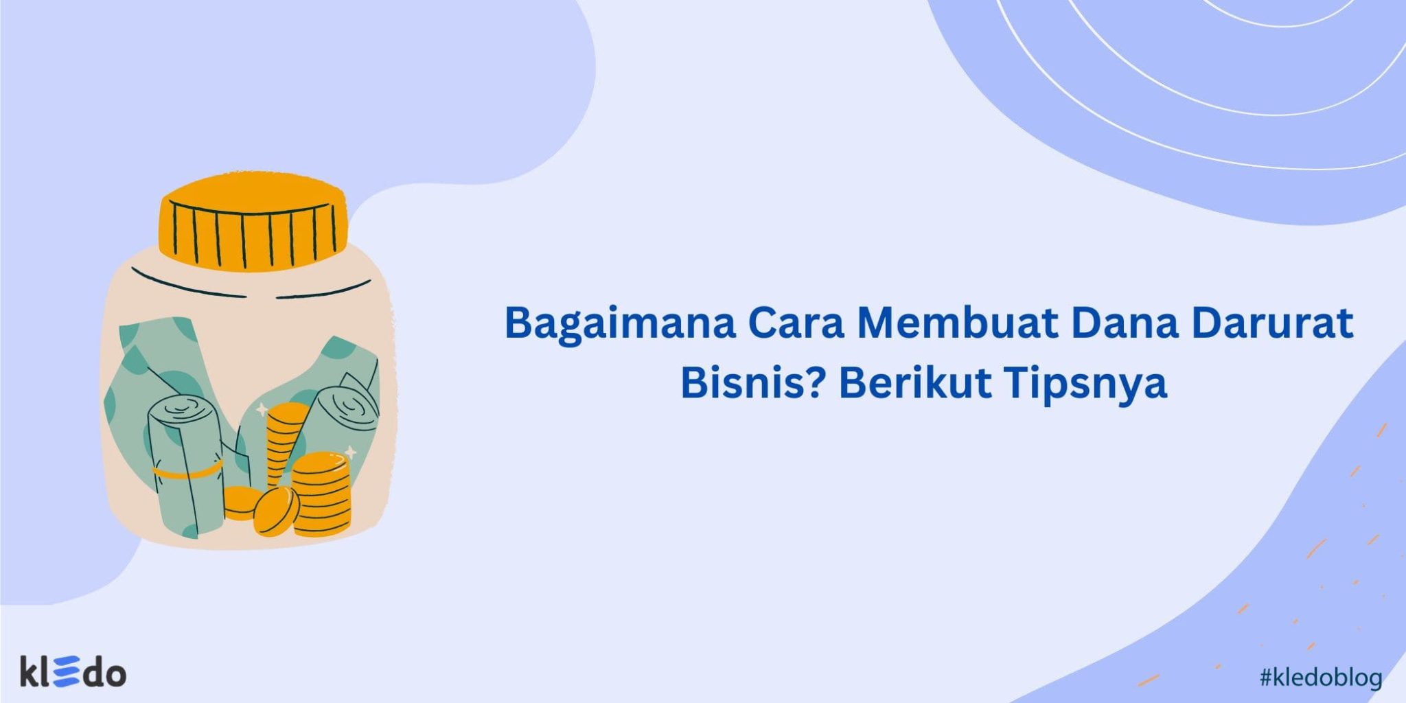 Bagaimana Cara Membuat Dana Darurat Bisnis? Berikut Tipsnya