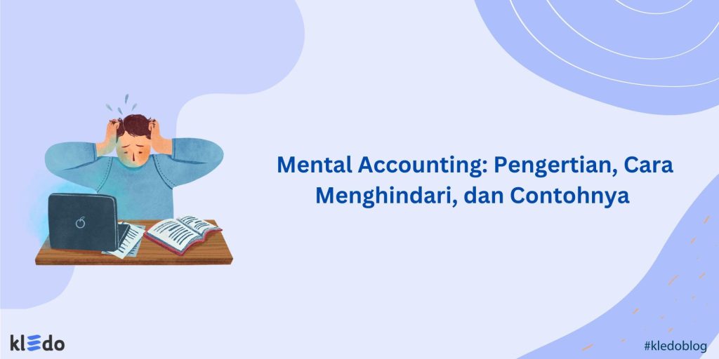 Mental Accounting: Pengertian, Cara Menghindari, dan Contohnya