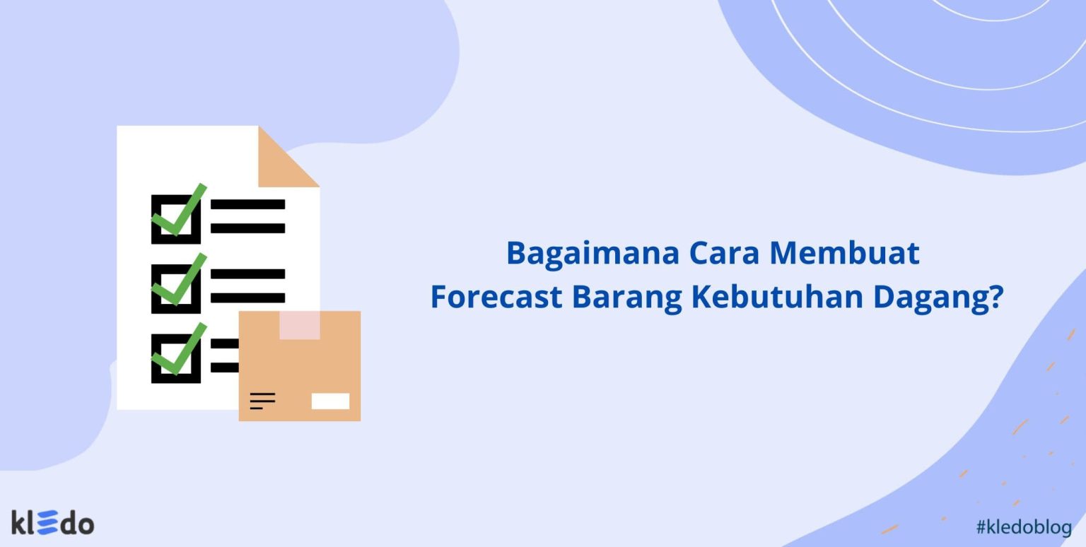 Bagaimana Cara Membuat Forecast Barang Kebutuhan Dagang?
