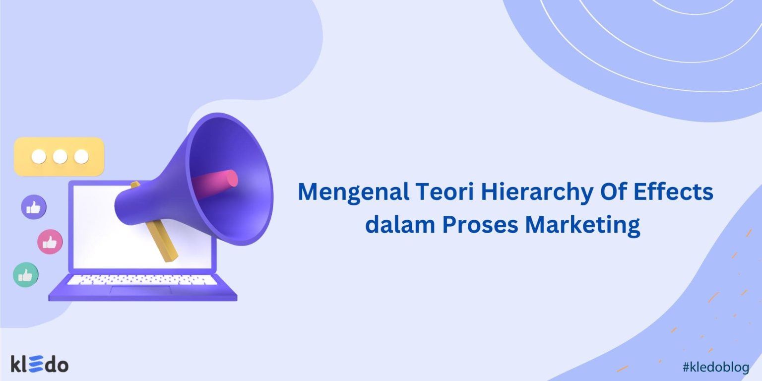 Mengenal Teori Hierarchy Of Effects dalam Proses Marketing