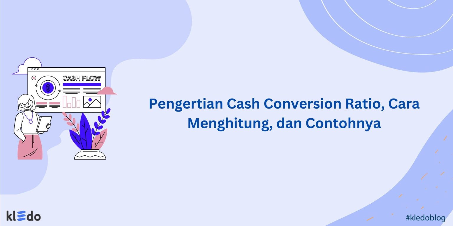 Cash Conversion Ratio: Cara Menghitung dan Contohnya