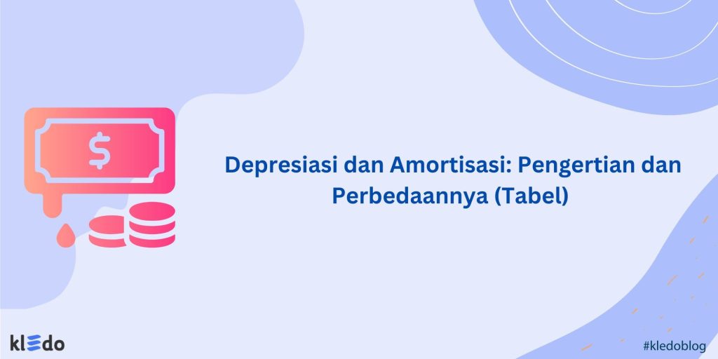Depresiasi dan Amortisasi: Pengertian dan Perbedaannya (Tabel)