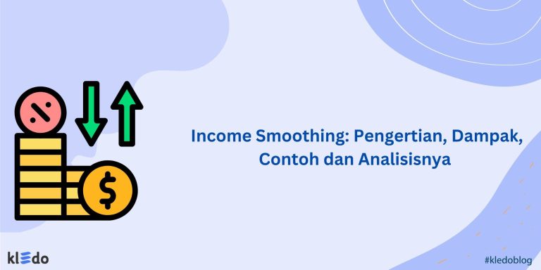 Income Smoothing: Pengertian, Dampak, Contoh dan Analisisnya