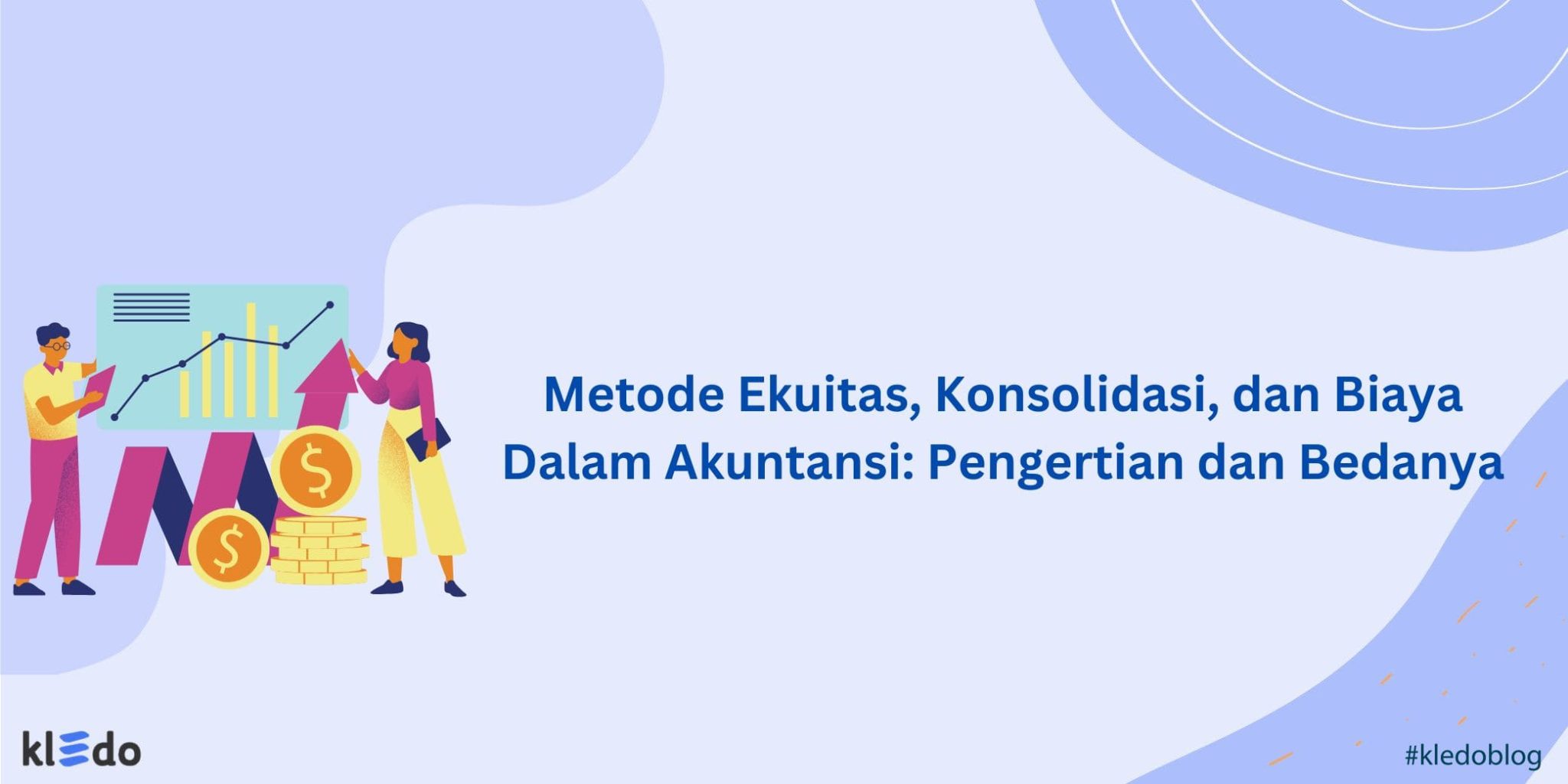 Metode Ekuitas, Konsolidasi, dan Biaya Dalam Akuntansi: Pengertian dan Bedanya