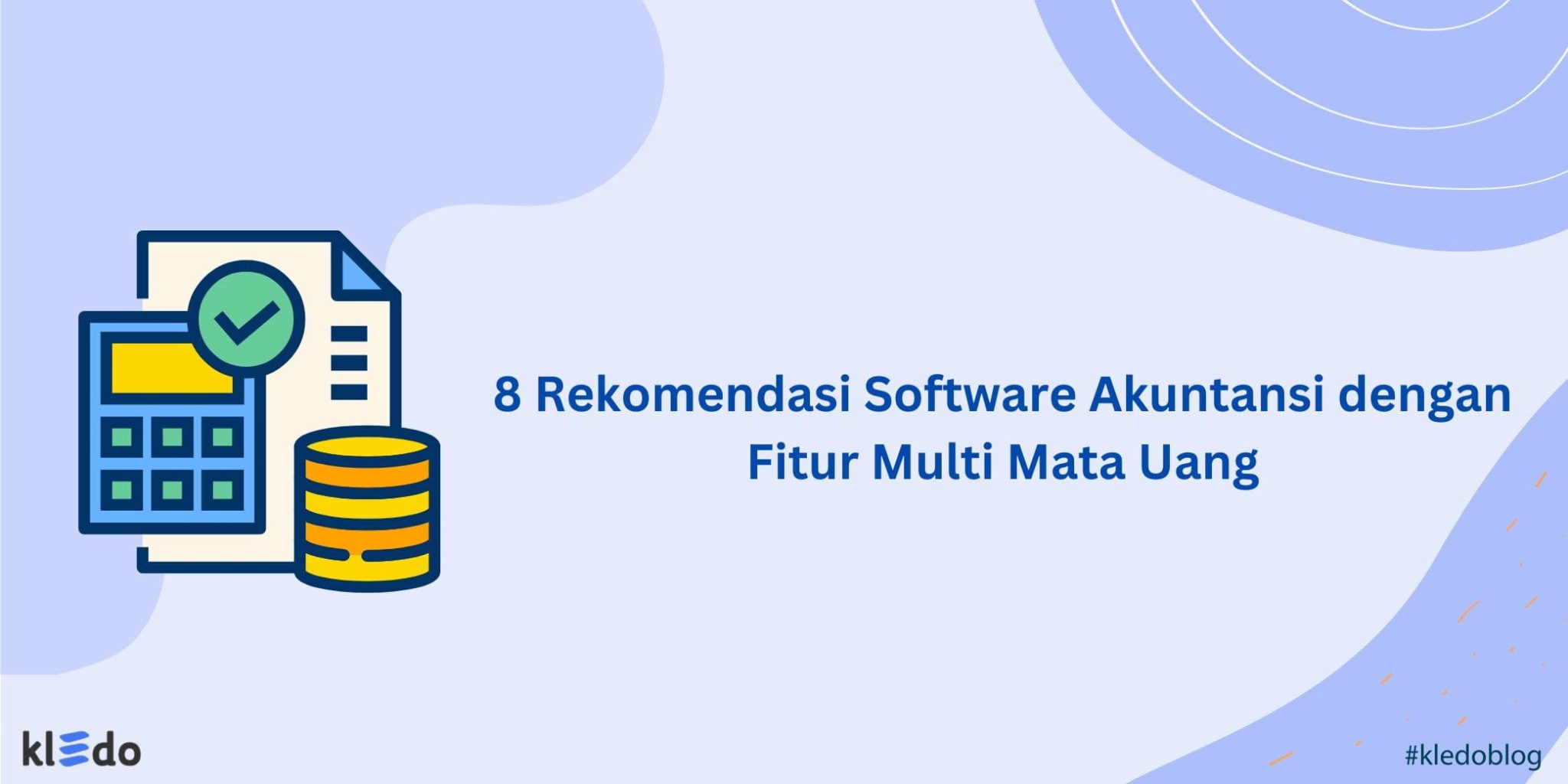 8 Rekomendasi Software Akuntansi dengan Fitur Multi Mata Uang