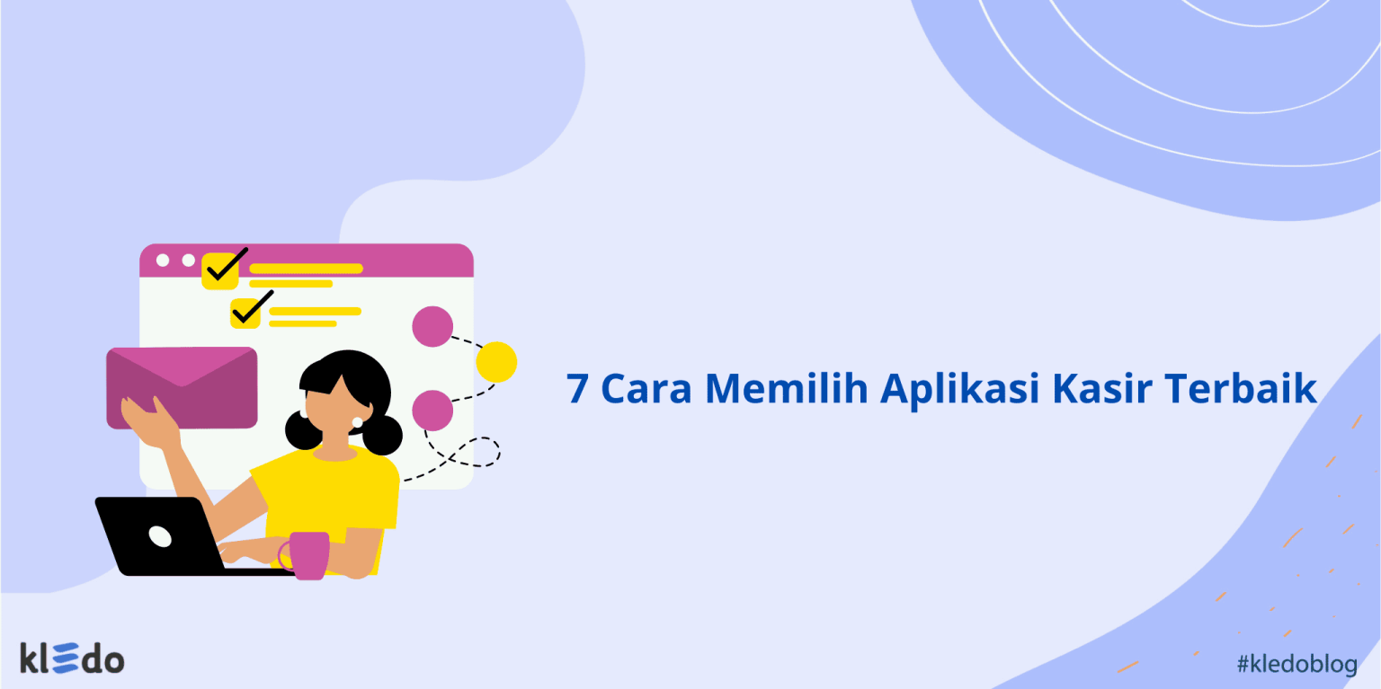 7 Cara Memilih Aplikasi Kasir Terbaik