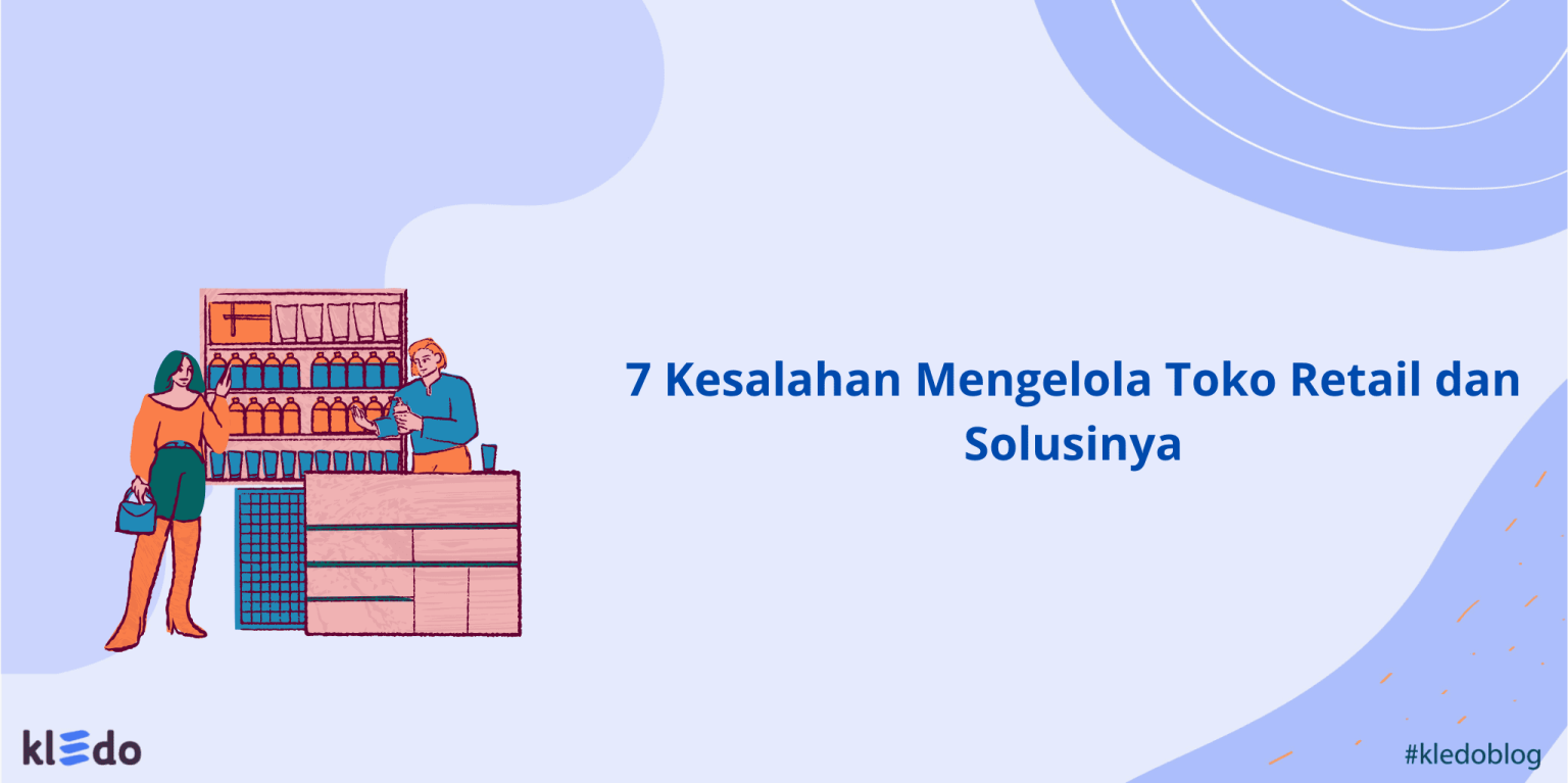 7 Kesalahan Mengelola Toko Retail dan Solusinya