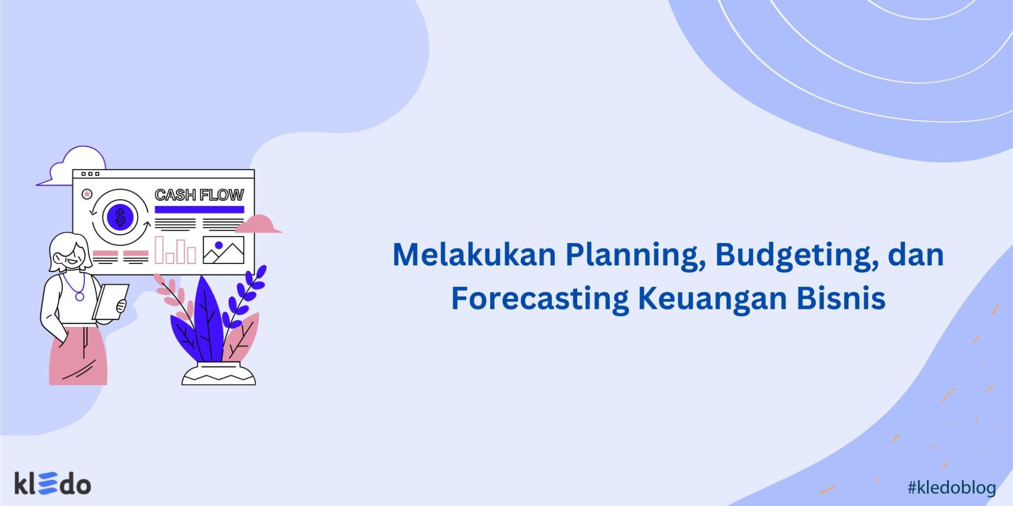 Melakukan Planning, Budgeting, dan Forecasting Keuangan Bisnis Melakukan Planning, Budgeting, dan Forecasting Keuangan Bisnis