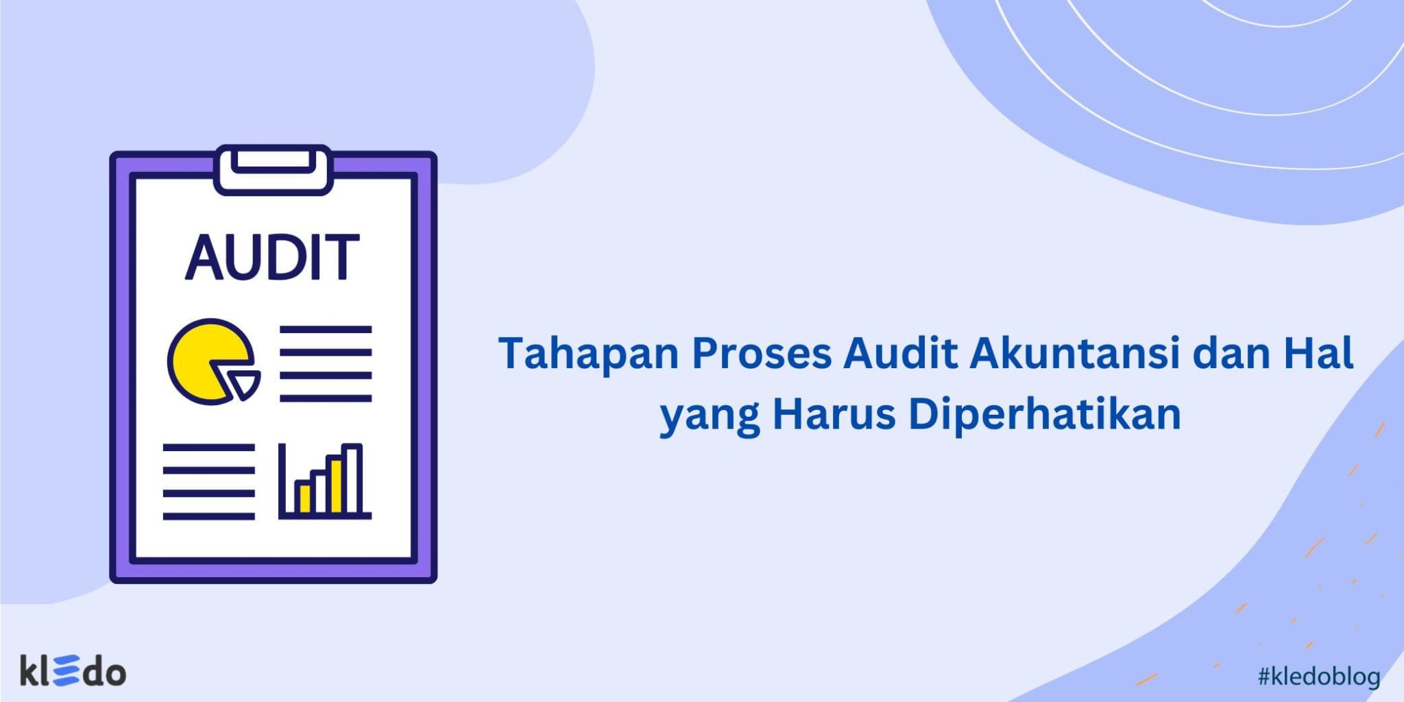 Tahapan Proses Audit Akuntansi dan Hal yang Harus Diperhatikan